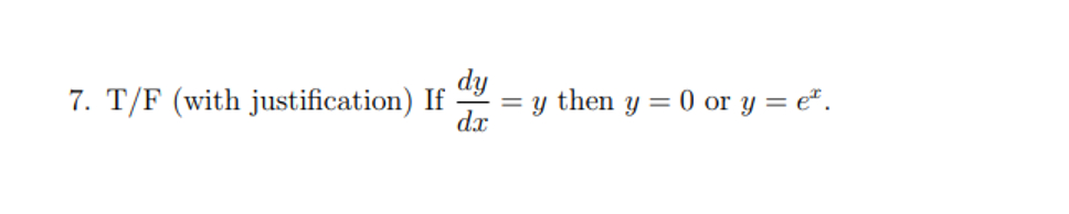 Solved TF (with justification) ﻿If dydx=y ﻿then y=0 ﻿or | Chegg.com