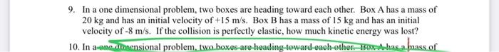 Solved 9. In a one dimensional problem, two boxes are | Chegg.com