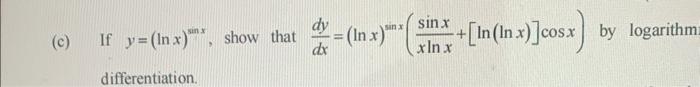 Solved (c) If y=(lnx)sinx, show that | Chegg.com