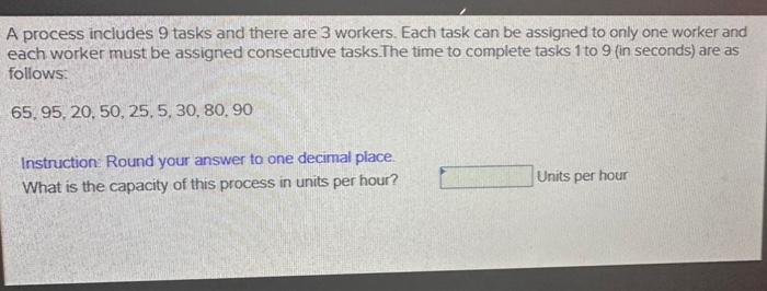 Solved A process includes 9 tasks and there are 3 workers. | Chegg.com