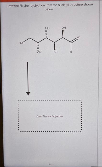 Solved Draw the Fischer projection from the skeletal | Chegg.com
