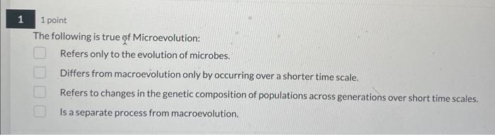 Solved 1 point The following is true off Microevolution: | Chegg.com