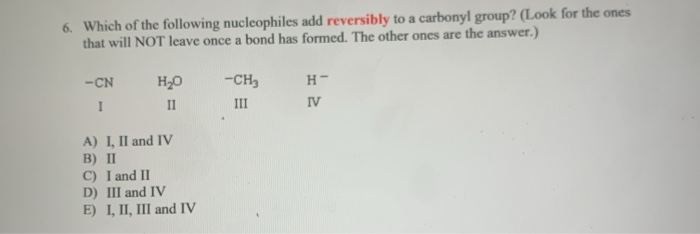 Solved 6. Which of the following nucleophiles add reversibly | Chegg.com