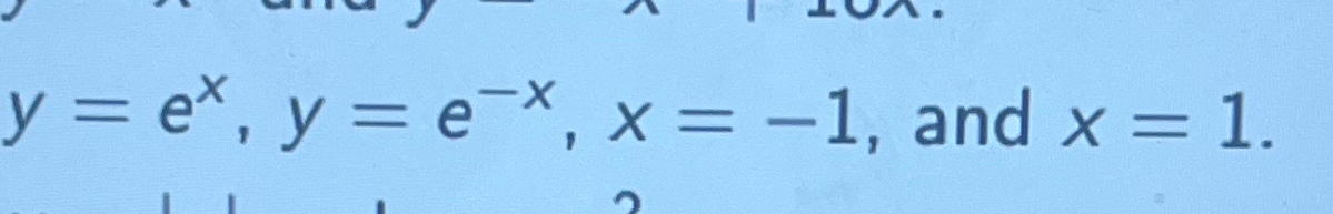 Solved y=ex,y=e-x,x=-1, ﻿and x=1 | Chegg.com