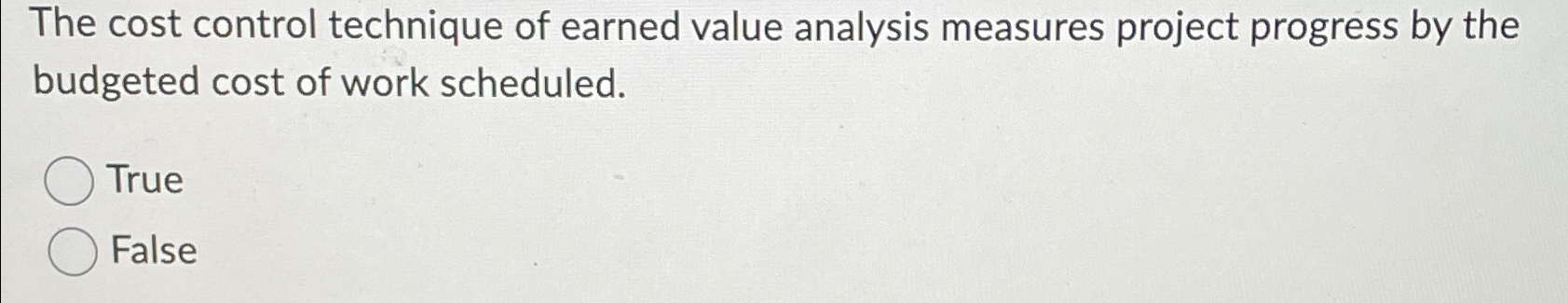 Solved The cost control technique of earned value analysis | Chegg.com