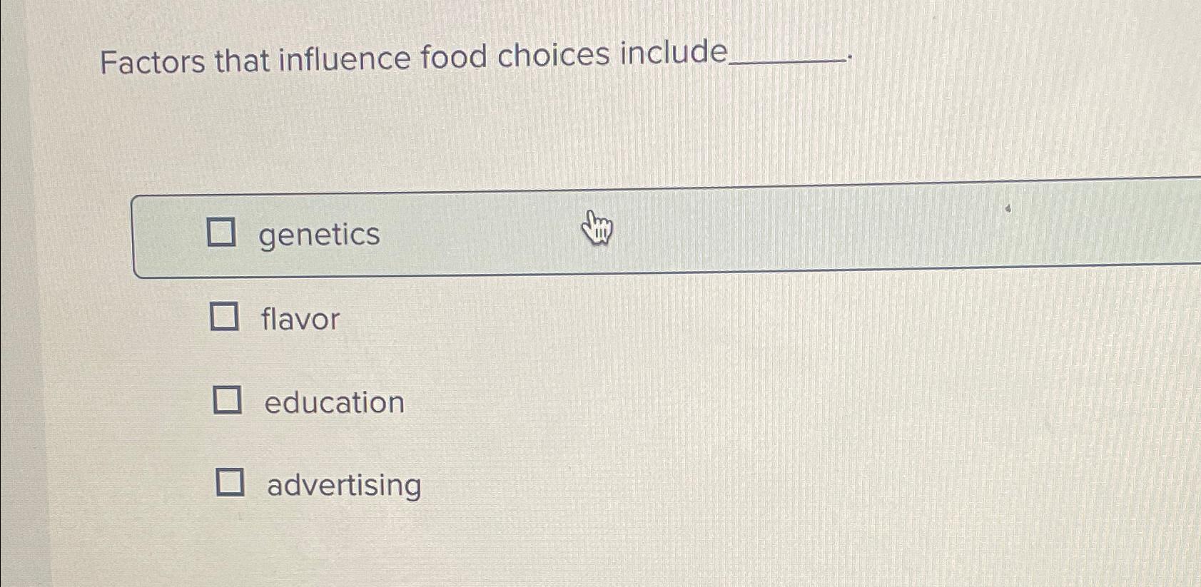 Solved Factors that influence food choices includ | Chegg.com
