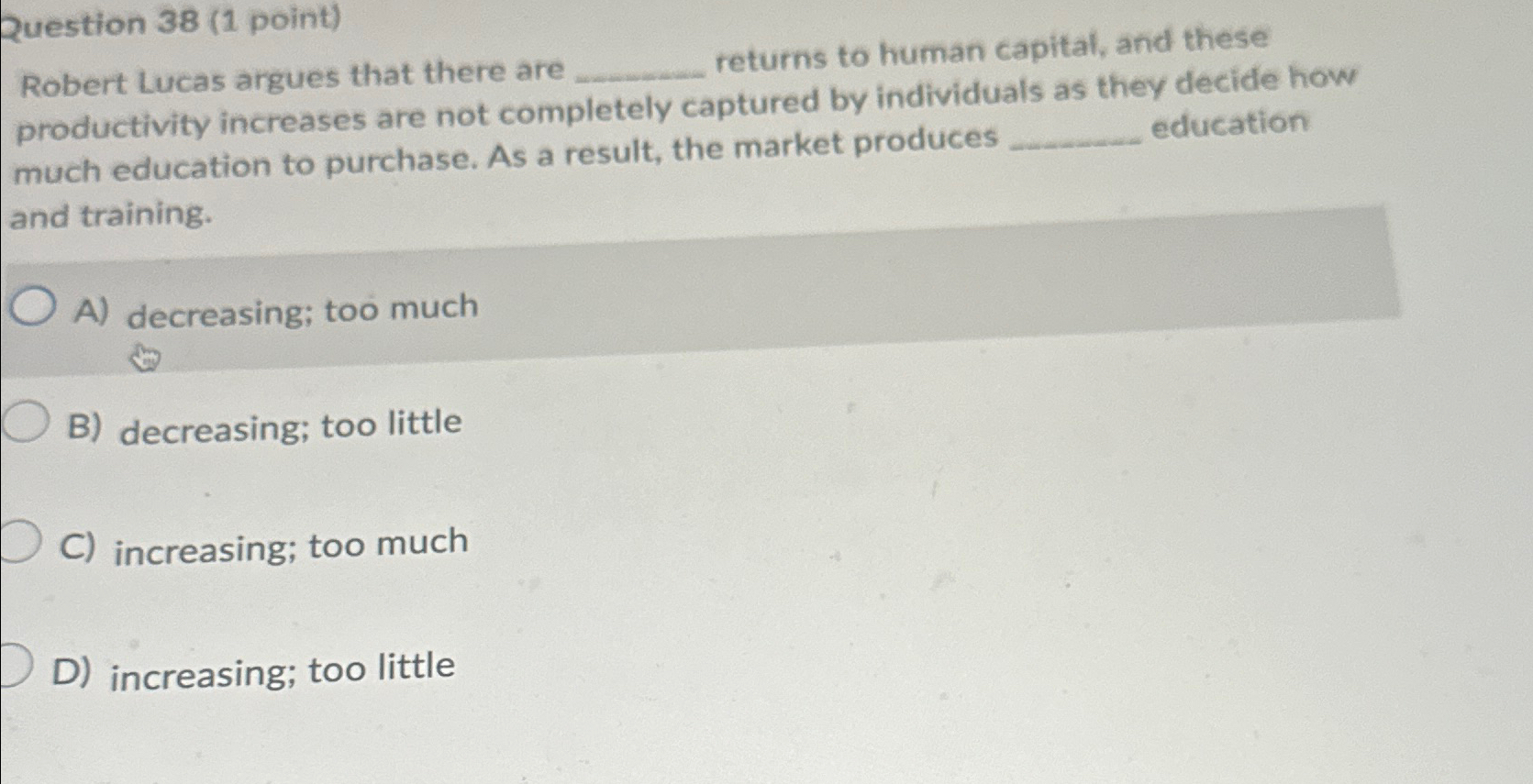 Solved Question 38 (1 ﻿point)Robert Lucas argues that there | Chegg.com