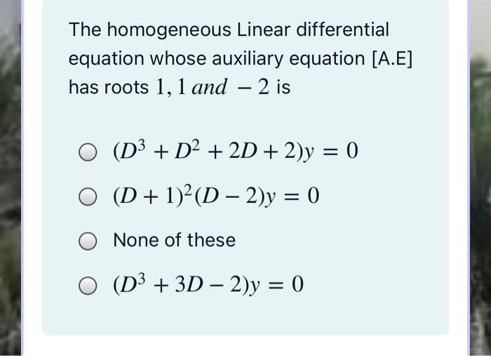 Solved The homogeneous Linear differential equation whose | Chegg.com