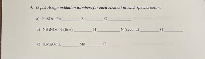 Solved 4. (5 pts) Assign oxidation numbers for each element | Chegg.com