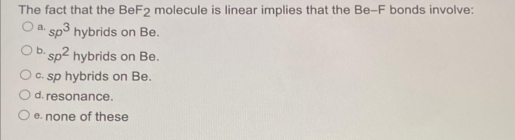 Solved The fact that the BeF2 ﻿molecule is linear implies | Chegg.com