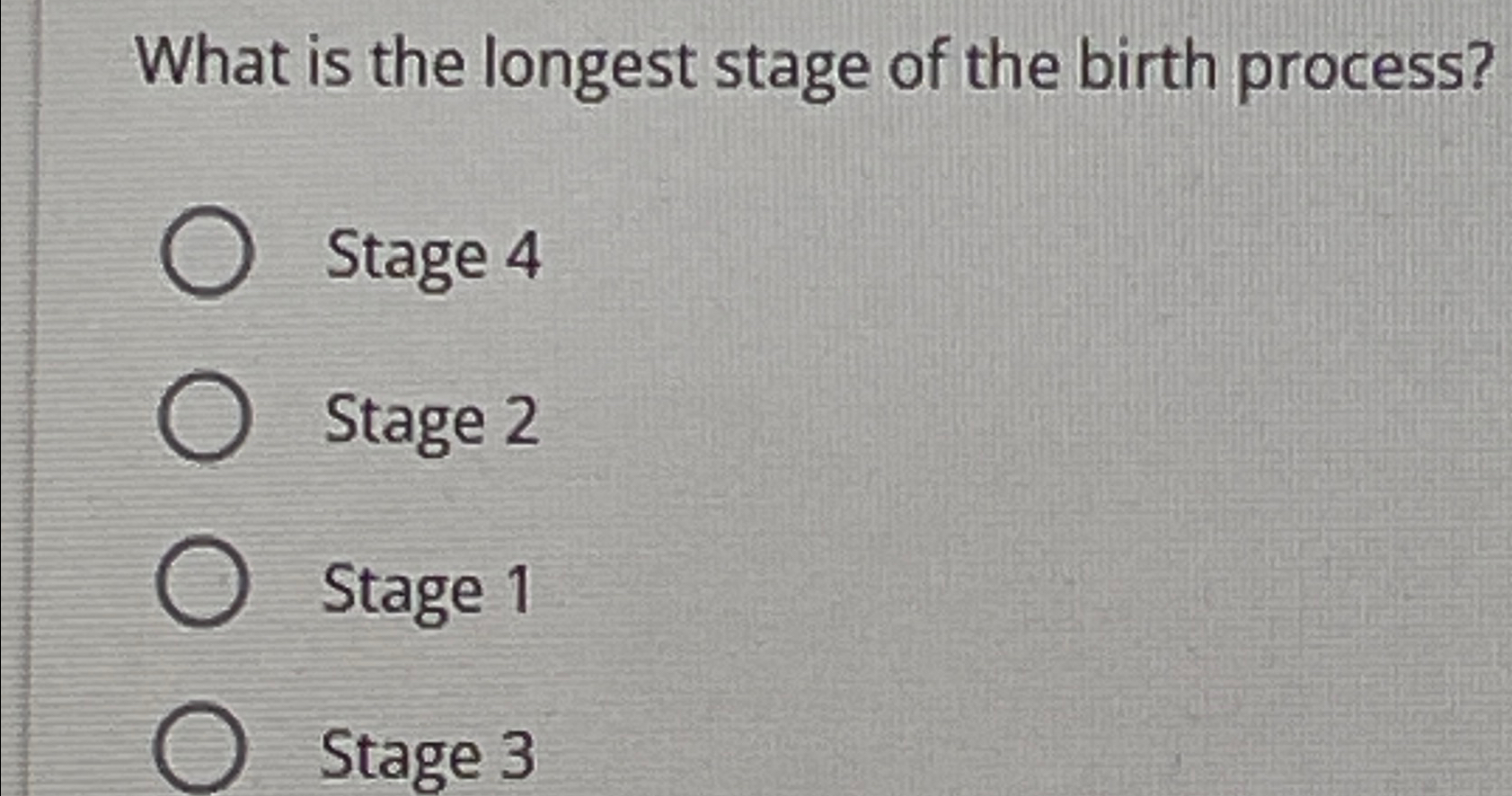 Solved What is the longest stage of the birth process?Stage | Chegg.com
