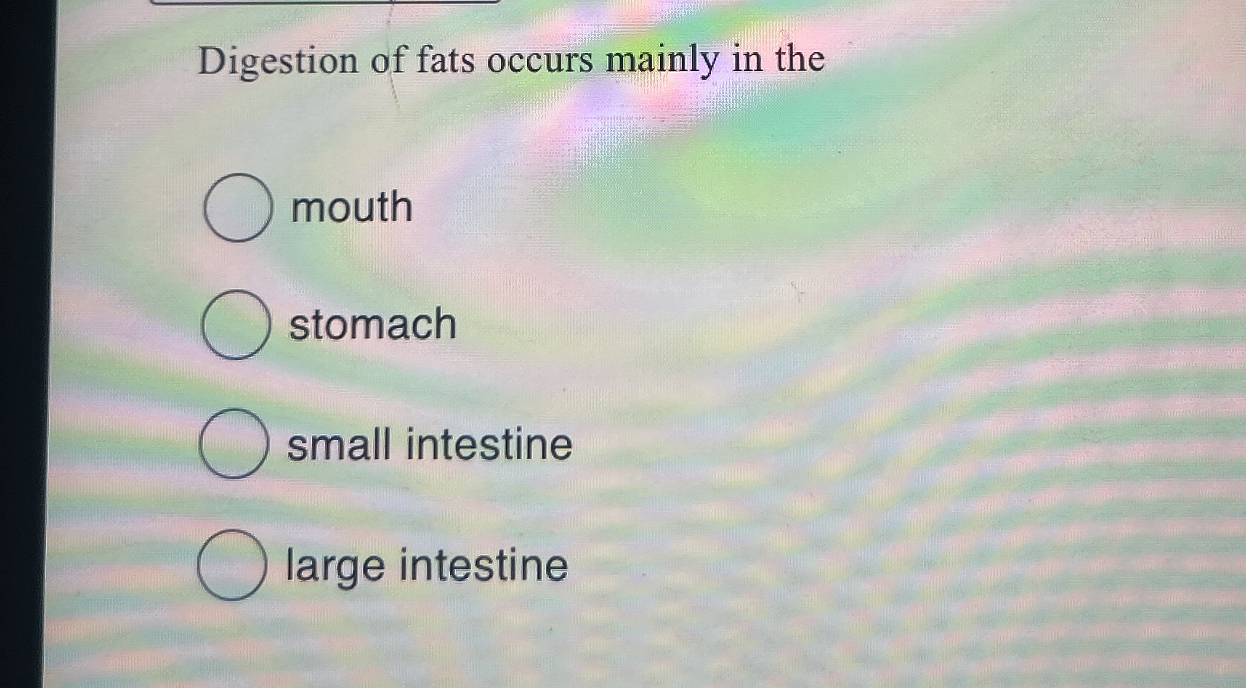 Solved Digestion of fats occurs mainly in | Chegg.com