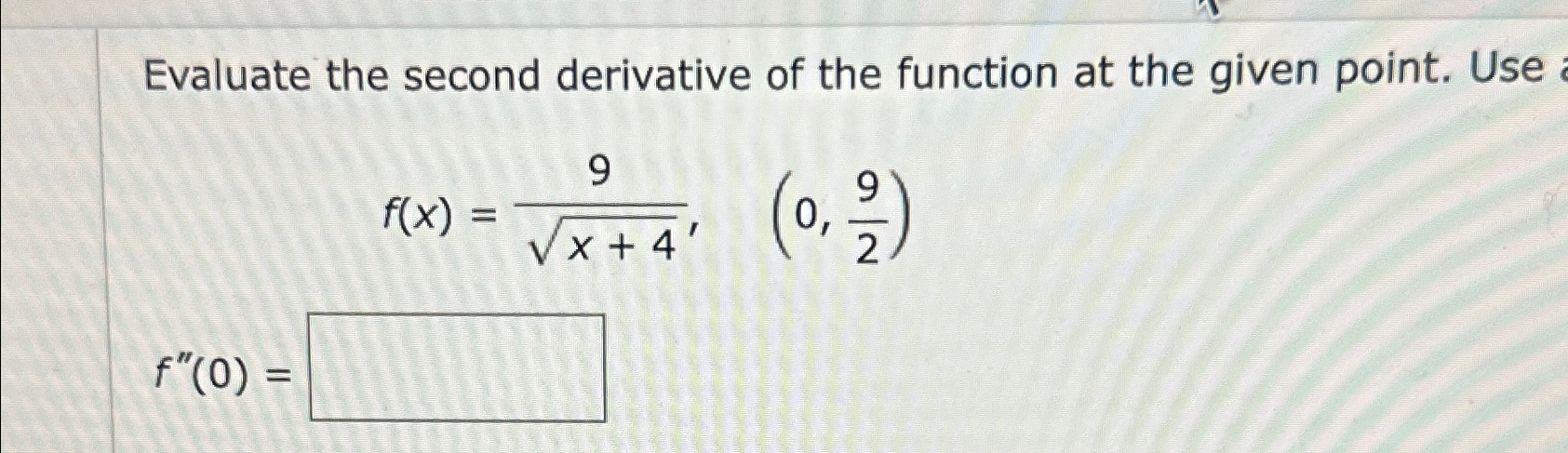 Solved Evaluate the second derivative of the function at the | Chegg.com