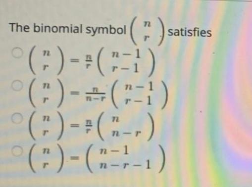 Solved The binomial symbol (nr) satisfies | Chegg.com