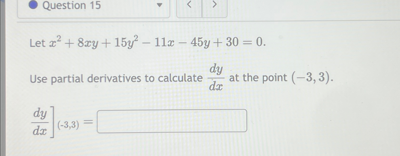 Solved Question 15Let x2+8xy+15y2-11x-45y+30=0.Use partial | Chegg.com