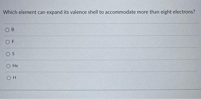 Solved Which element can expand its valence shell to | Chegg.com