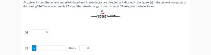 Solved At a given instant the current and self-induced emf | Chegg.com