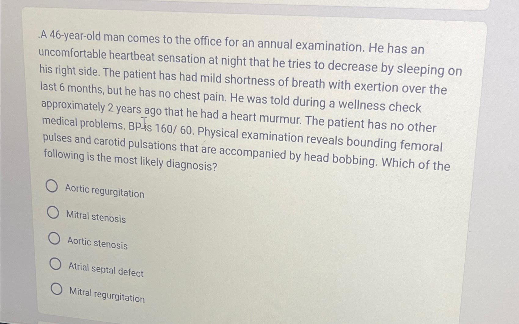 Solved A 46-year-old man comes to the office for an annual | Chegg.com