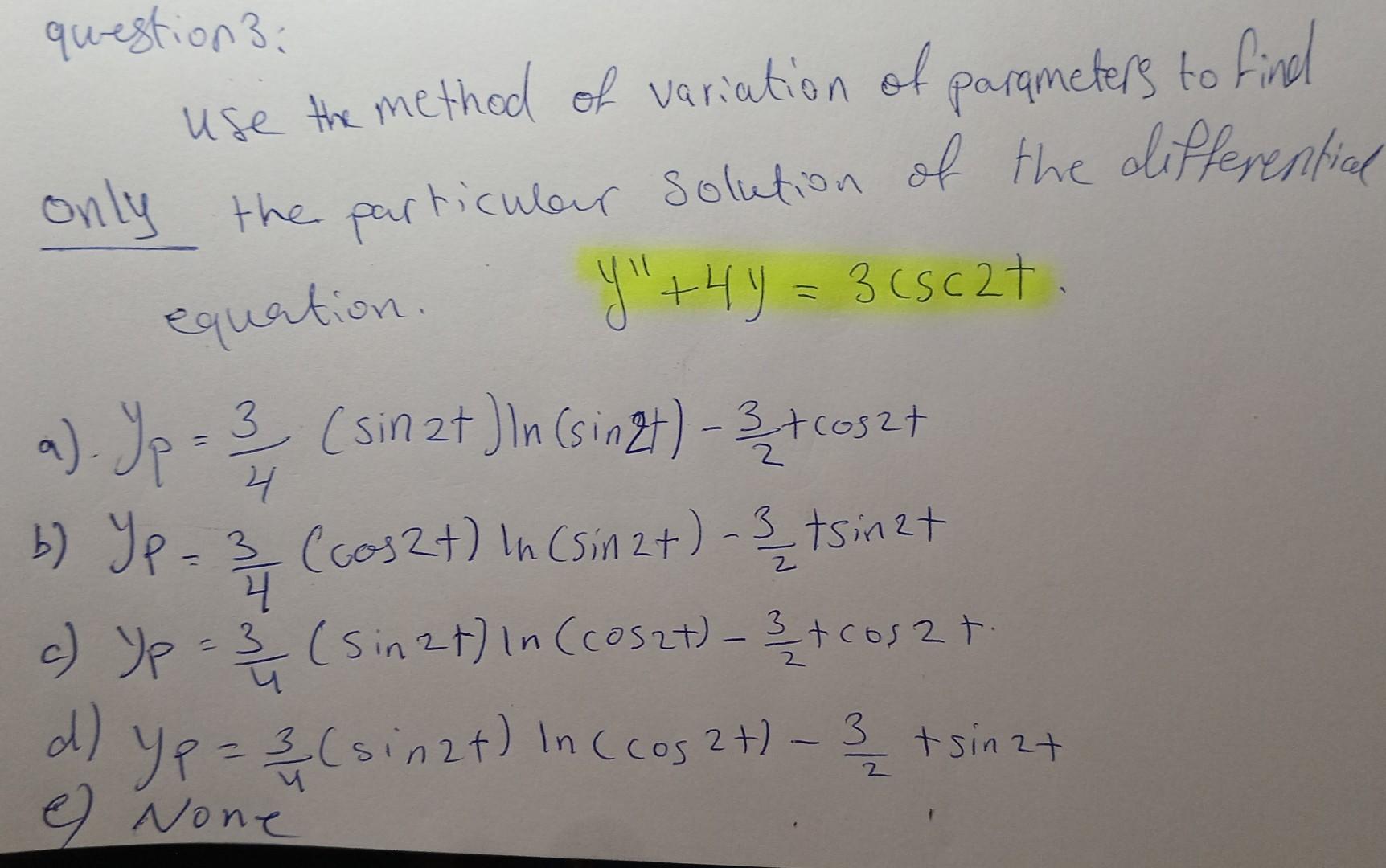 Solved question 3: Use the method of variation of parameters | Chegg.com