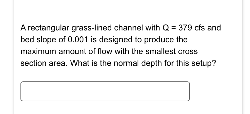 Solved A rectangular grass-lined channel with Q=379 ﻿cfs and | Chegg.com