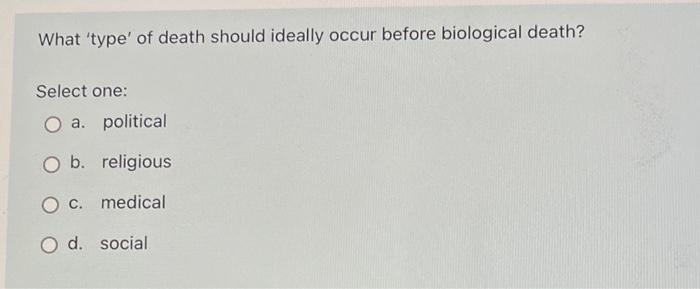 Solved What 'type' of death should ideally occur before | Chegg.com