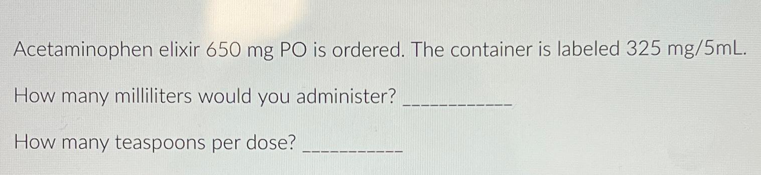 Solved Acetaminophen elixir 650 ﻿mg PO is ordered. The | Chegg.com