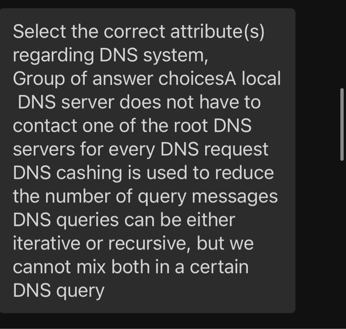 Solved Select the correct attribute(s) regarding DNS system, | Chegg.com