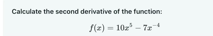 Solved Calculate the second derivative of the function: f(x) | Chegg.com