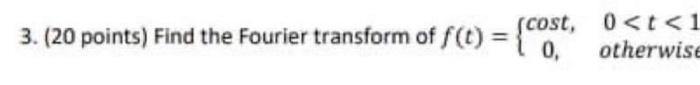 Solved 3. (20 points) Find the Fourier transform of f(t) = | Chegg.com
