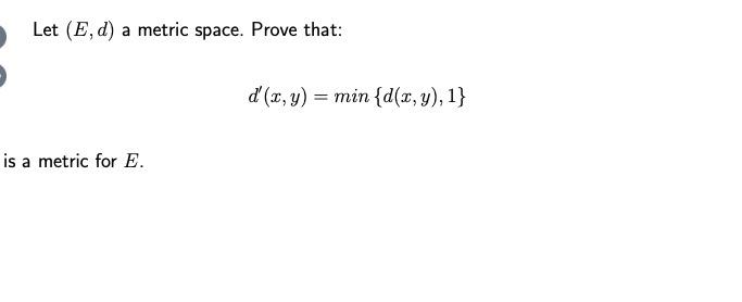Solved Let (E,d) a metric space. Prove that: | Chegg.com