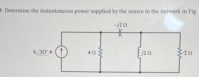 Solved Determine the instantaneous power supplied by the | Chegg.com