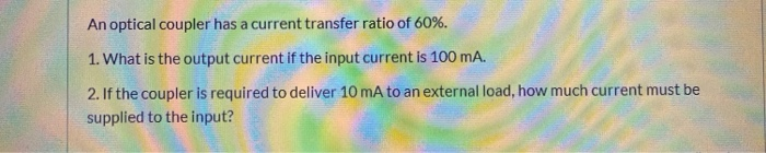 Solved An optical coupler has a current transfer ratio of | Chegg.com