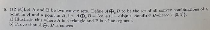 Solved 8. (12 pt)Let A and B be two convex sets. Define A⊕cB | Chegg.com