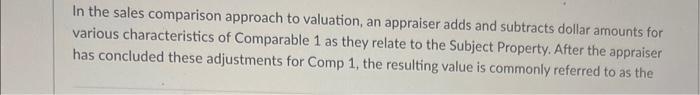 In the sales comparison approach to valuation, an | Chegg.com