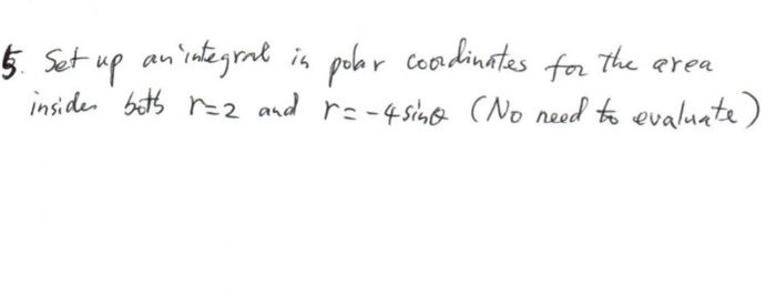 Solved 5. Set up an integral in pobar coordinates for the | Chegg.com