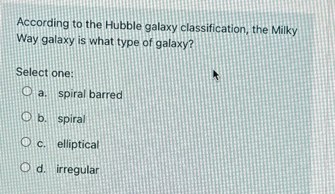 Solved According to the Hubble galaxy classification, the | Chegg.com