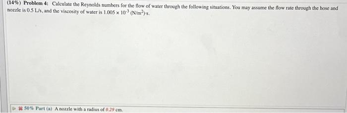 Solved (14\%) Problem 4: Calculate the Reynolds numbers for | Chegg.com