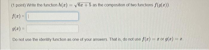 Solved (1 point) Write the function h(x)=6x+5 as the | Chegg.com