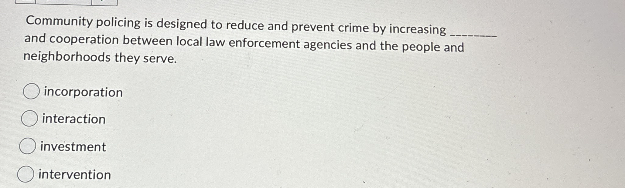 Solved Community policing is designed to reduce and prevent | Chegg.com