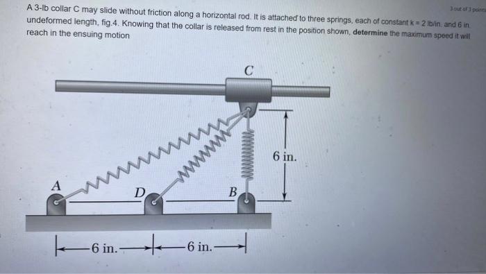 Solved A 3-lb collar C may slide without friction along a | Chegg.com