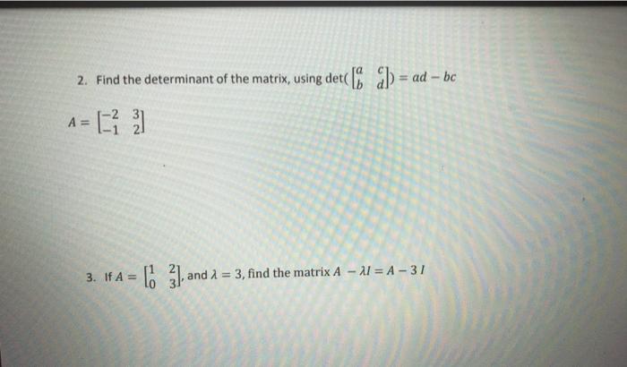Solved 2. Find the determinant of the matrix, using det al) | Chegg.com