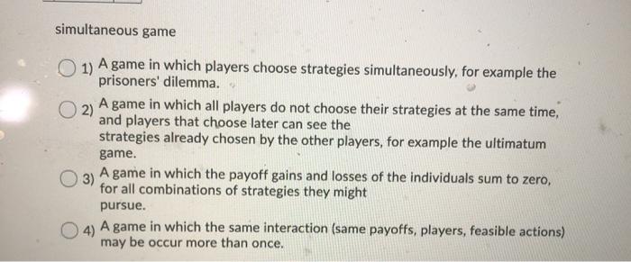Solved simultaneous game 1) A game in which players choose | Chegg.com