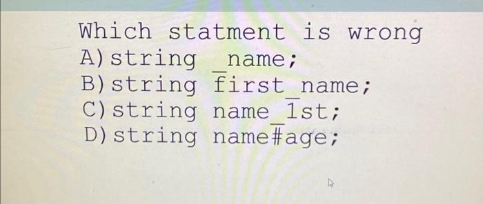 Solved Which statment is wrong A) string name; B) string fˉ | Chegg.com