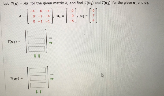 Solved Let T(x) = Ax for the given matrix A, and find T(ui) | Chegg.com
