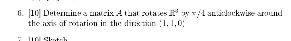Solved 6. [10] Determine a matrix A that rotates R3 by π/4 | Chegg.com