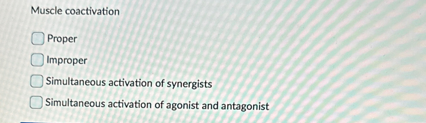 Solved Muscle coactivationProperImproperSimultaneous | Chegg.com