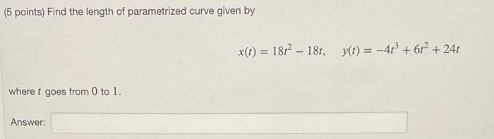 Solved (5 points) Find the length of parametrized curve | Chegg.com