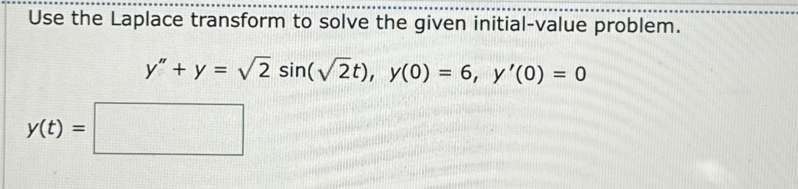 Solved Use the Laplace transform to solve the given | Chegg.com