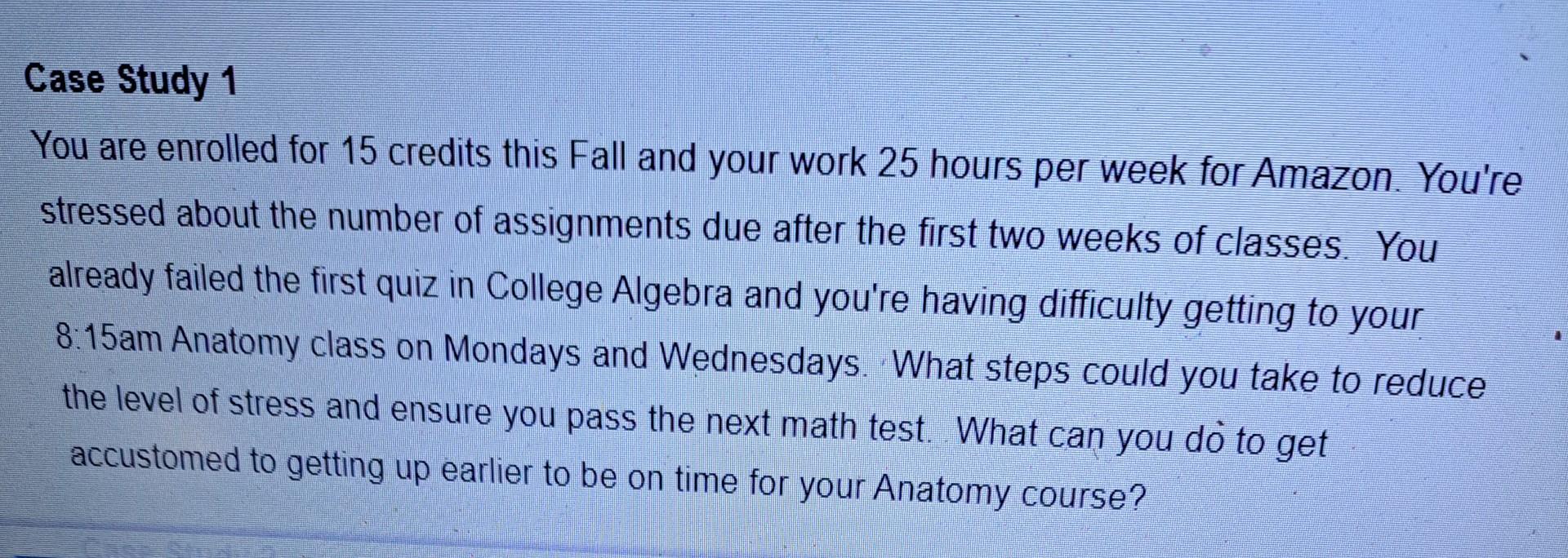 Solved You are enrolled for 15 credits this Fall and your | Chegg.com