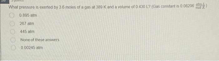 Solved What pressure is exerted by 36 moles of a gas at 389 | Chegg.com
